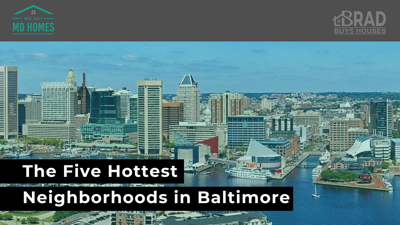 Check Out These Five Hot Neighborhoods in Baltimore | We Buy MD Homes