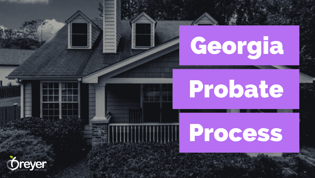 What Happens During the Georgia Probate Process? | Breyer Home Buyers