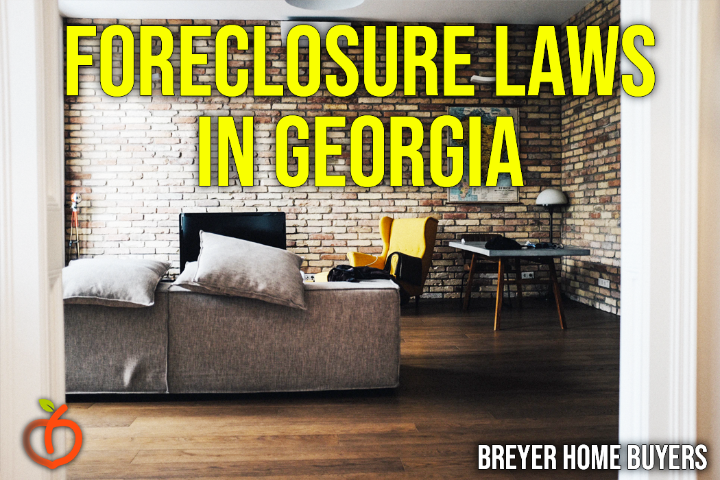 Foreclosure Laws in Georgia | Breyer Home Buyers