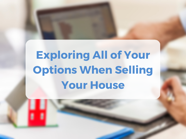Exploring Your Options When Selling Your House in Wichita
