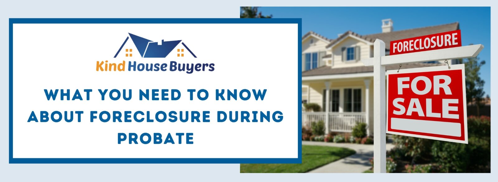 What Happens to a House in Foreclosure During Probate