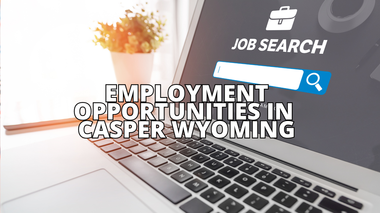 What Job Opportunities Does Casper, Wyoming Offer? - Alisha Collins ...