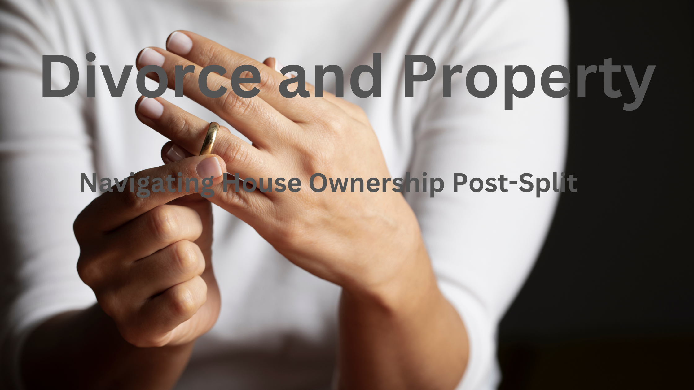 Divorce and Property: Navigate House Ownership Post-Split