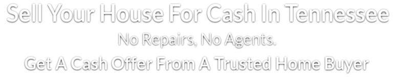 We Buy Houses Tennessee [Sell My House Fast Tennessee] Quick Cash Home ...