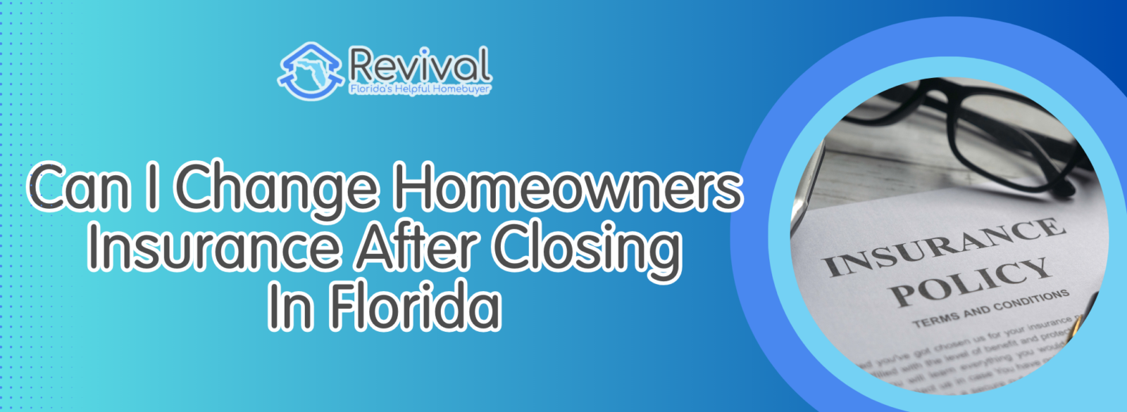 Can I Change Homeowners Insurance After Closing in FL | Revival Homebuyer