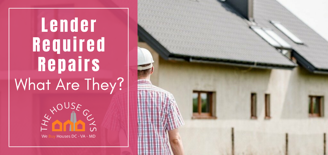 Lender Required Repairs: What Are They? [FHA, VA, Conventional]