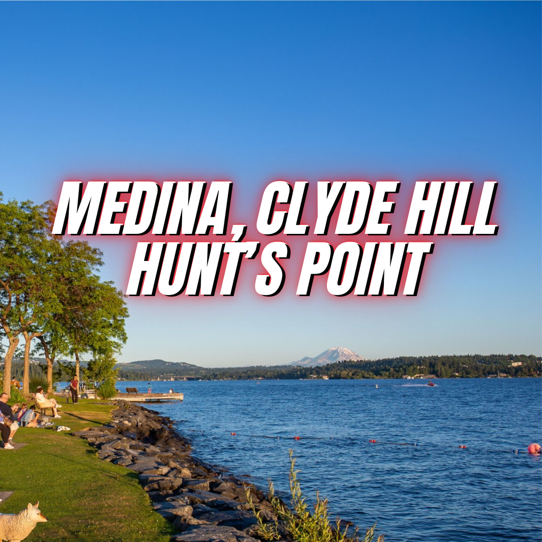 Living in Medina, Clyde Hill, Hunt’s Point - Bellevue, WA