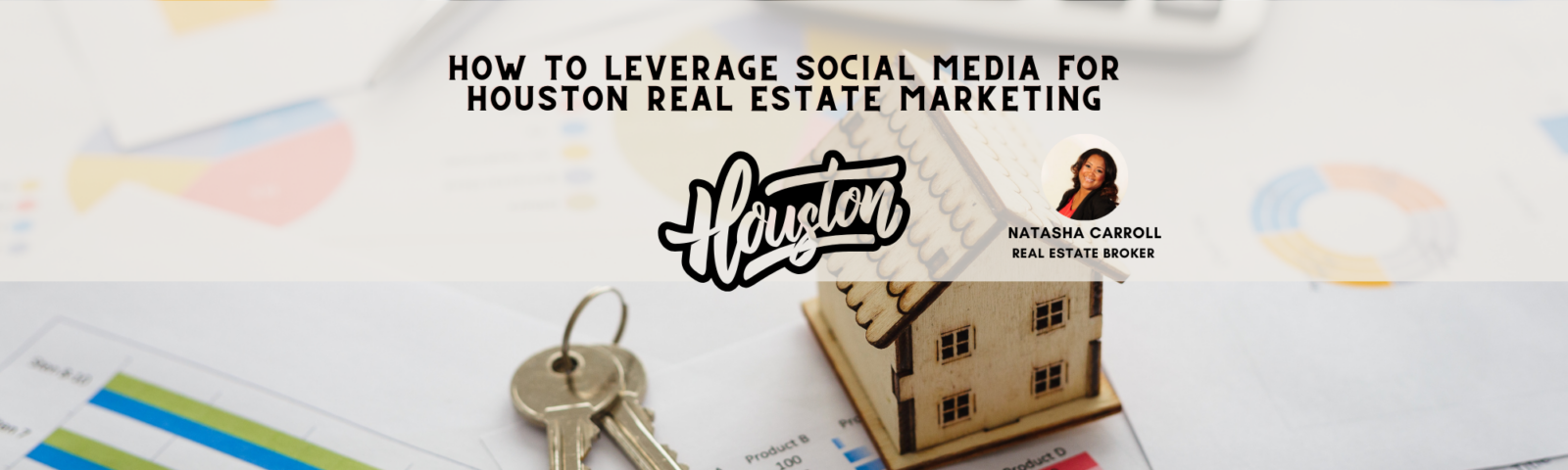 How to Leverage Social Media for Houston Real Estate Marketing | Natasha Carroll Realty