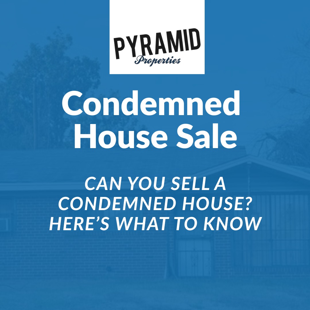 Can You Sell a Condemned House? Here’s What to Know | Pyramid ...