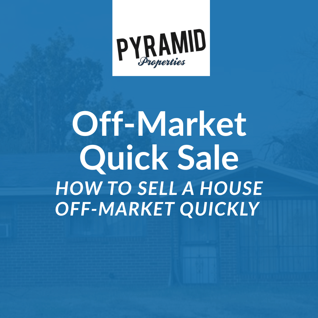 How to Sell Your House Off-Market Without Delays | Pyramid Properties LLC