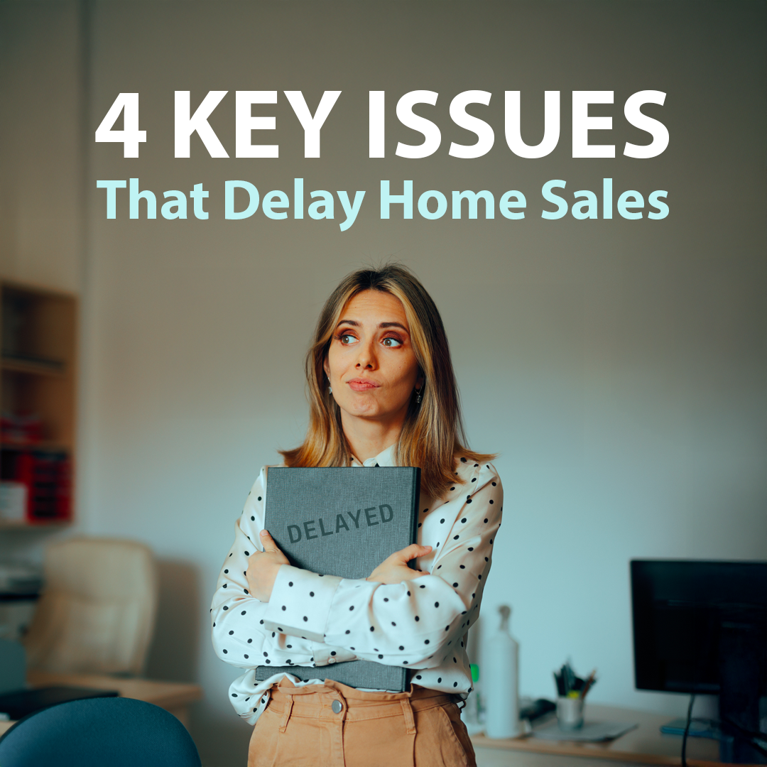 4 Things That Can Delay The Sale Of Your Home In Anderson