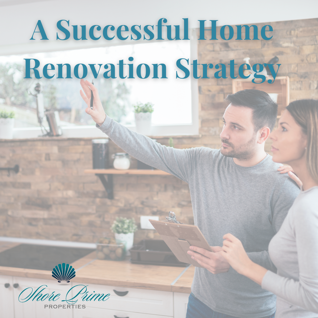 🛠 A Successful Home Renovation Strategy | Shore Prime Properties