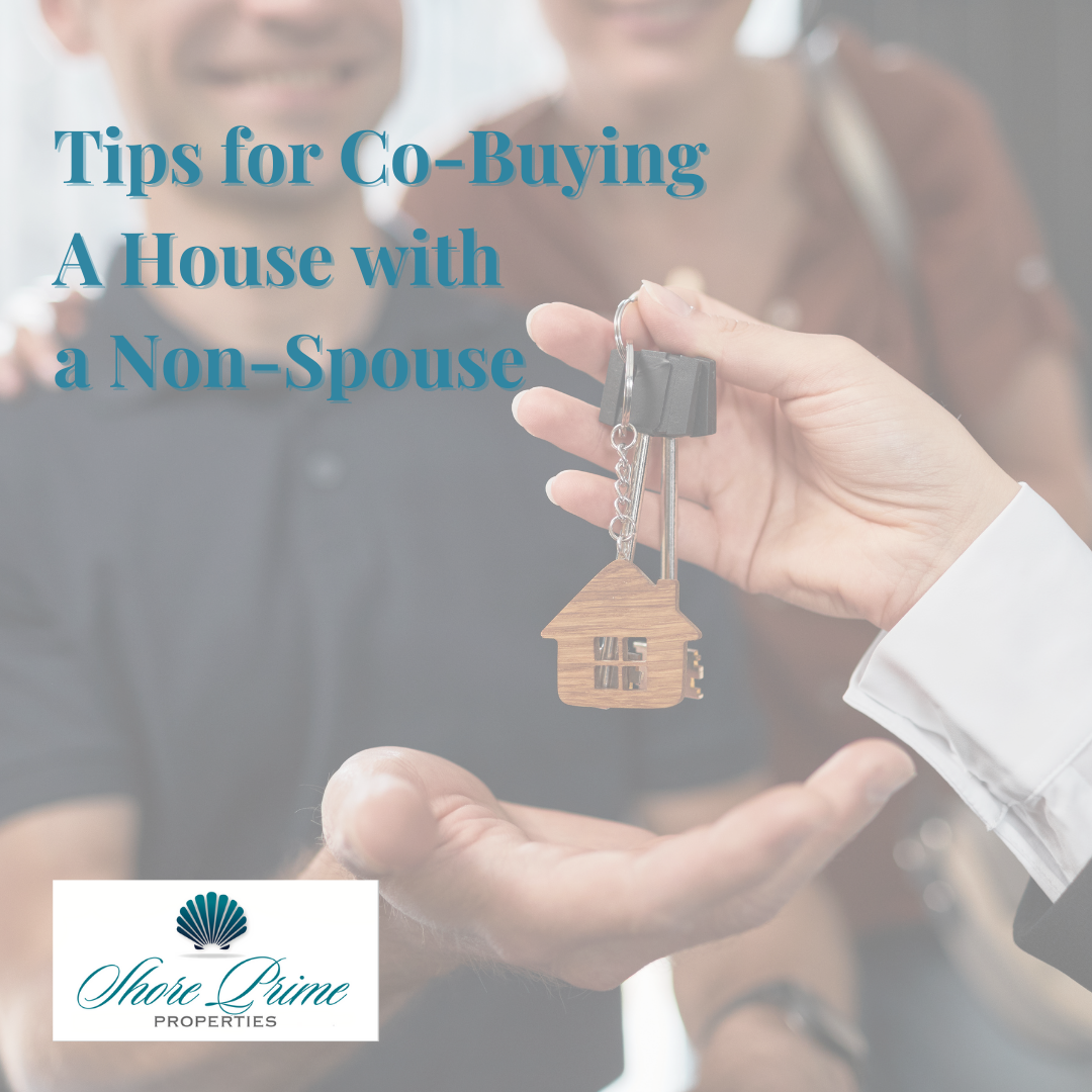 🏘 Tips for Co Buying a House with a Non Spouse | Shore Prime Properties