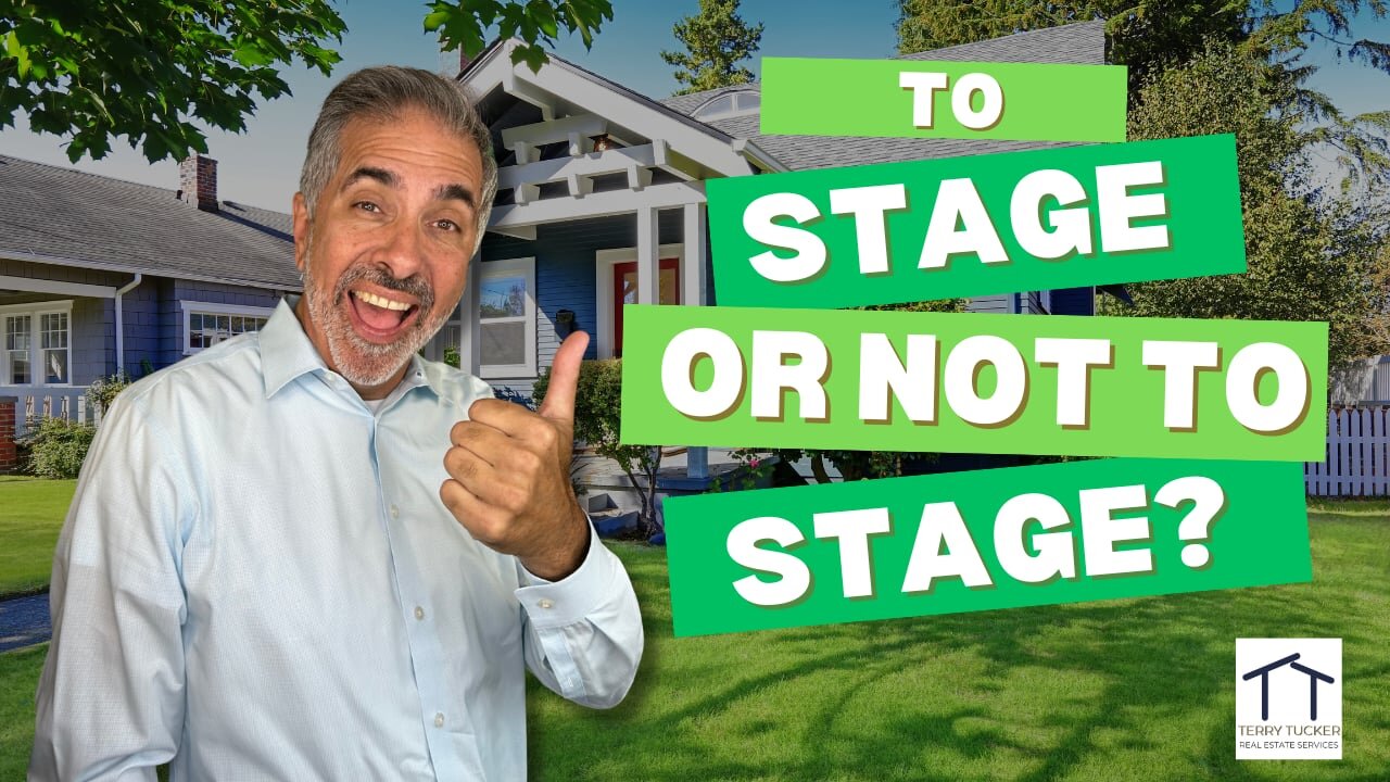 To Stage Or Not To Stage? | Terry Tucker Group