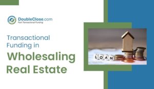 What Is Transactional Funding In Real Estate Wholesaling? | DoubleClose.com