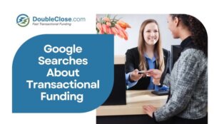 Top 5 Google Searched Questions About Transactional Funding and Best Answers | DoubleClose.com