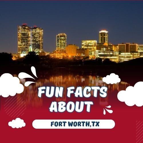 Fun Facts About Fort Worth TX: Discover 20 Fascinating and Lesser-Known ...