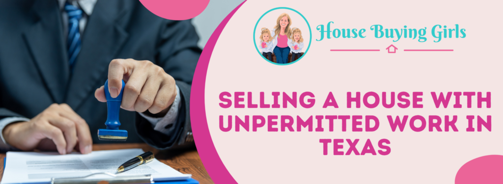 Selling A House With Unpermitted Work In Texas