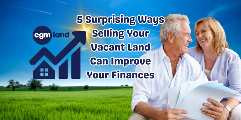 5 Ways Selling Your Vacant Land Can Transform Your Finances | CGM Land