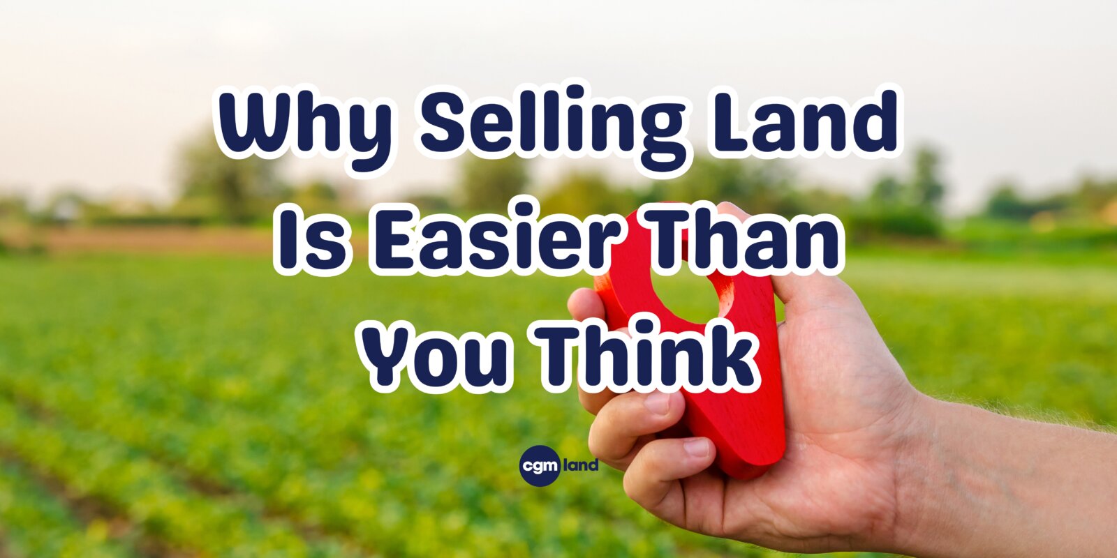Why Selling Your Land Is Easier Than You Think | Quick Guide