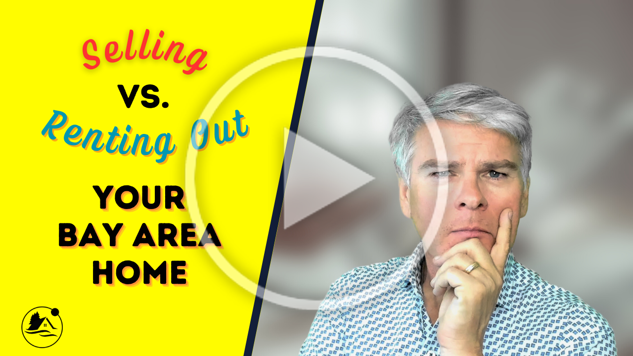 Pros and Cons of Selling your the Bay Area Home vs. Renting it Out | Bay Area Home Buyers