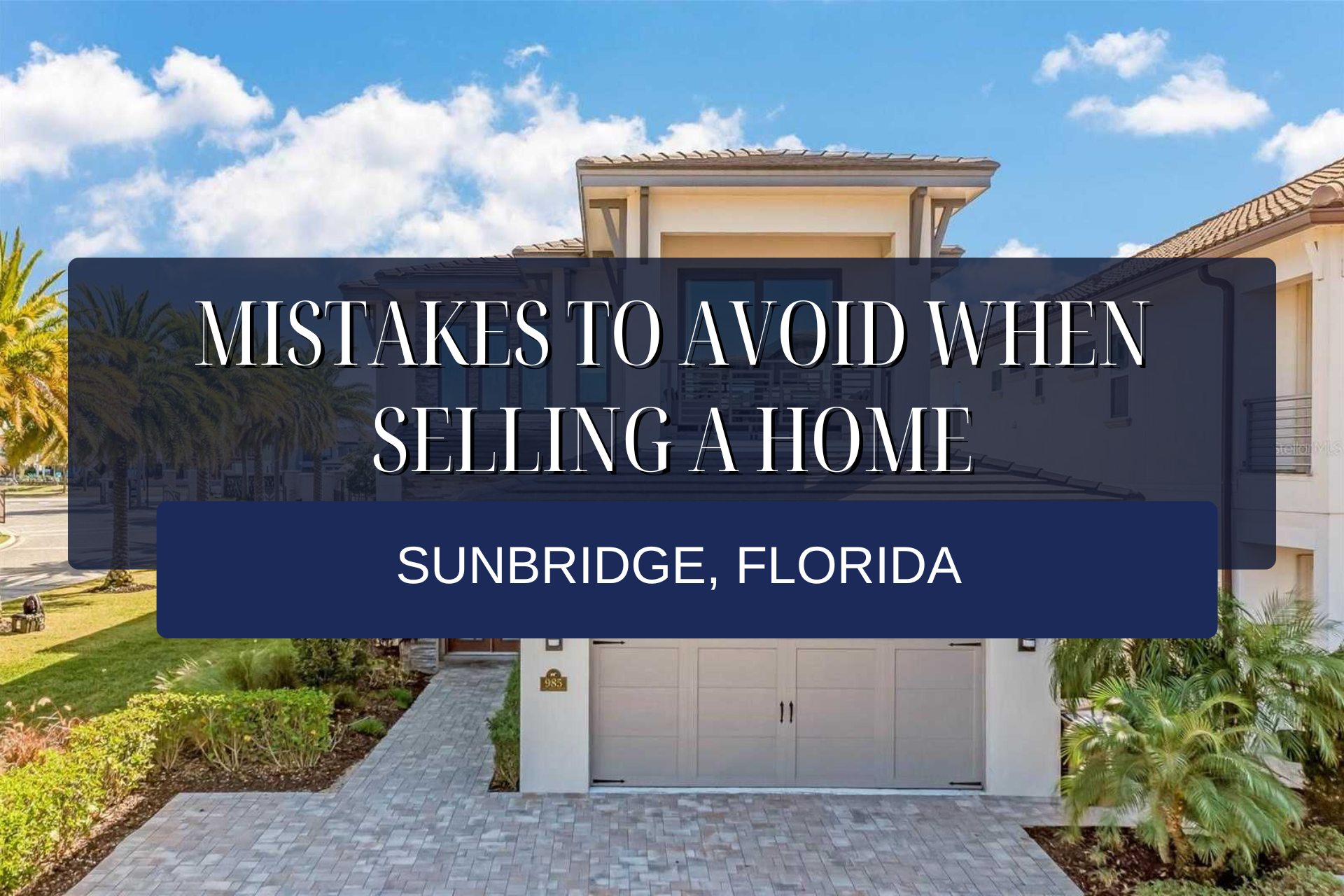 Mistakes to Avoid When Selling in Sunbridge, FL | Sunbridge Homes