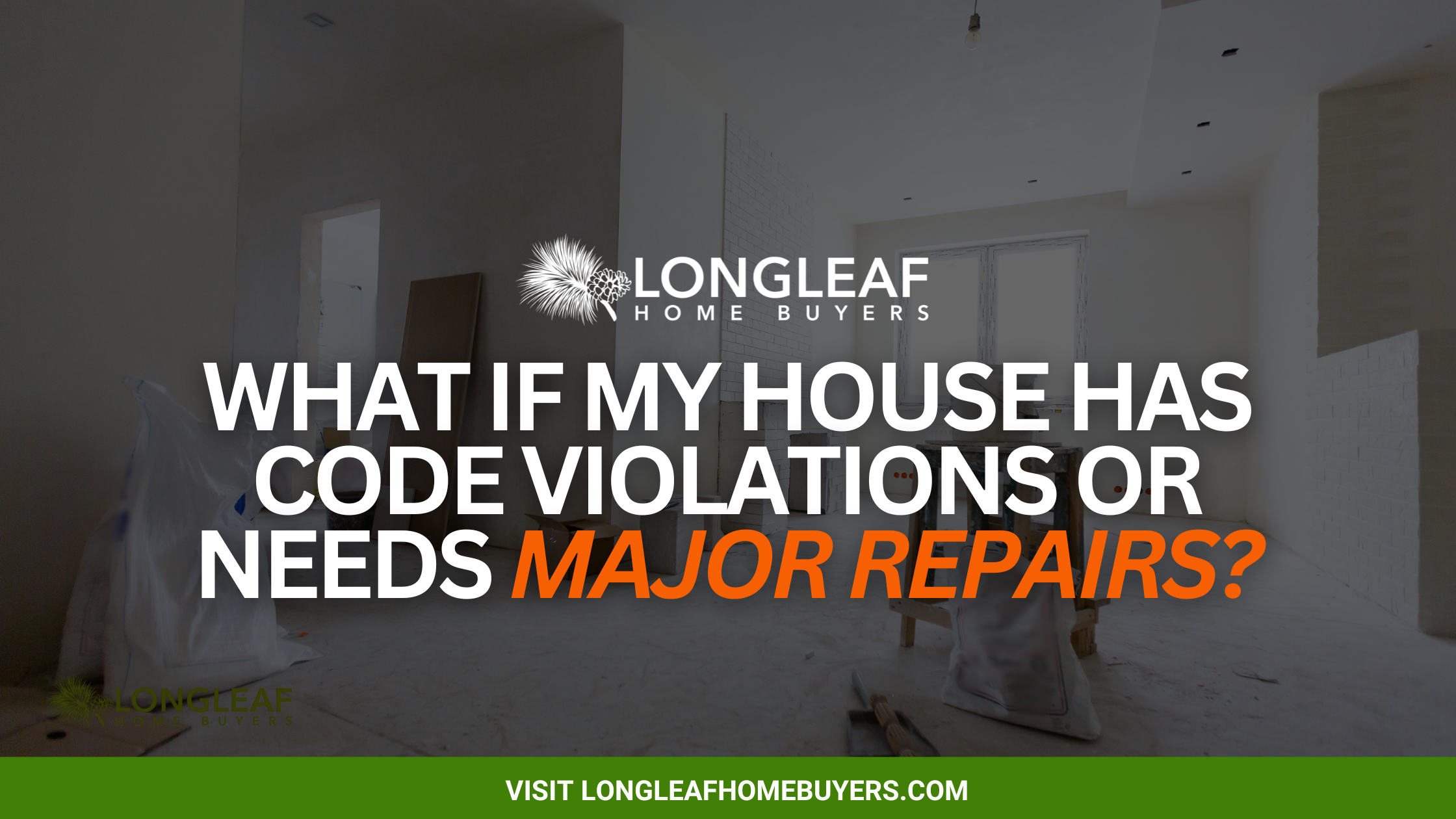 What If My House Has Code Violations or Needs Major Repairs? | Longleaf ...