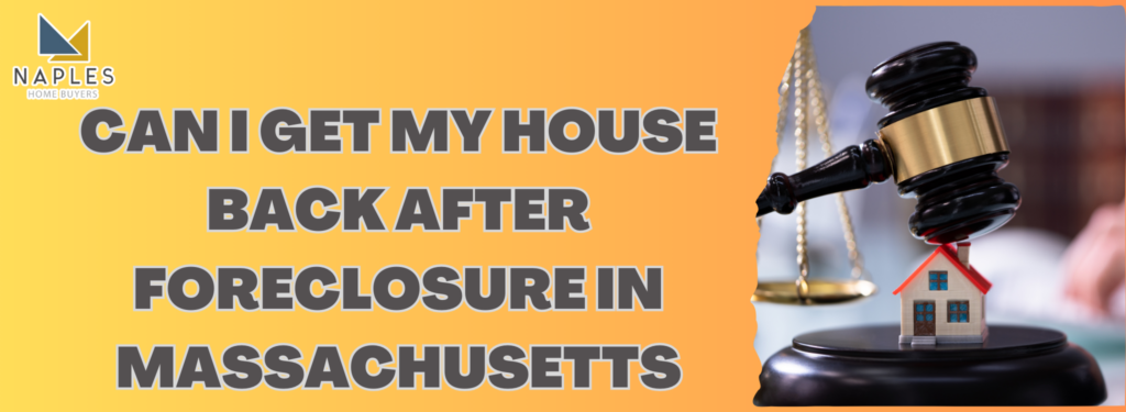 Can I Get My House Back After Foreclosure in Massachusetts | Naples ...