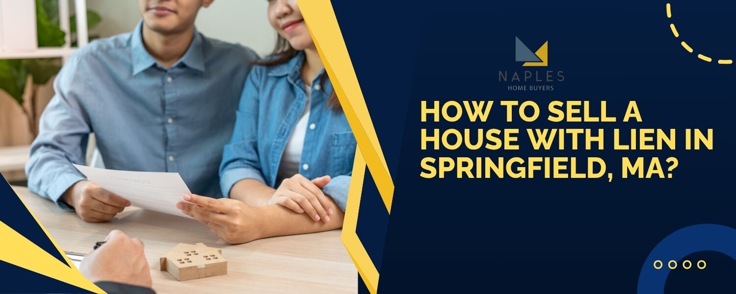 How To Successfully Sell A House With A Lien In Springfield, MA ...