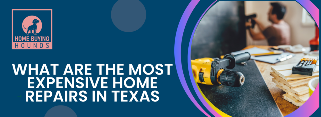 Most Expensive Home Repairs in TX
