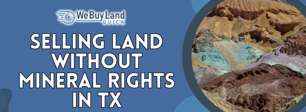 Selling Land Without Mineral Rights in TX