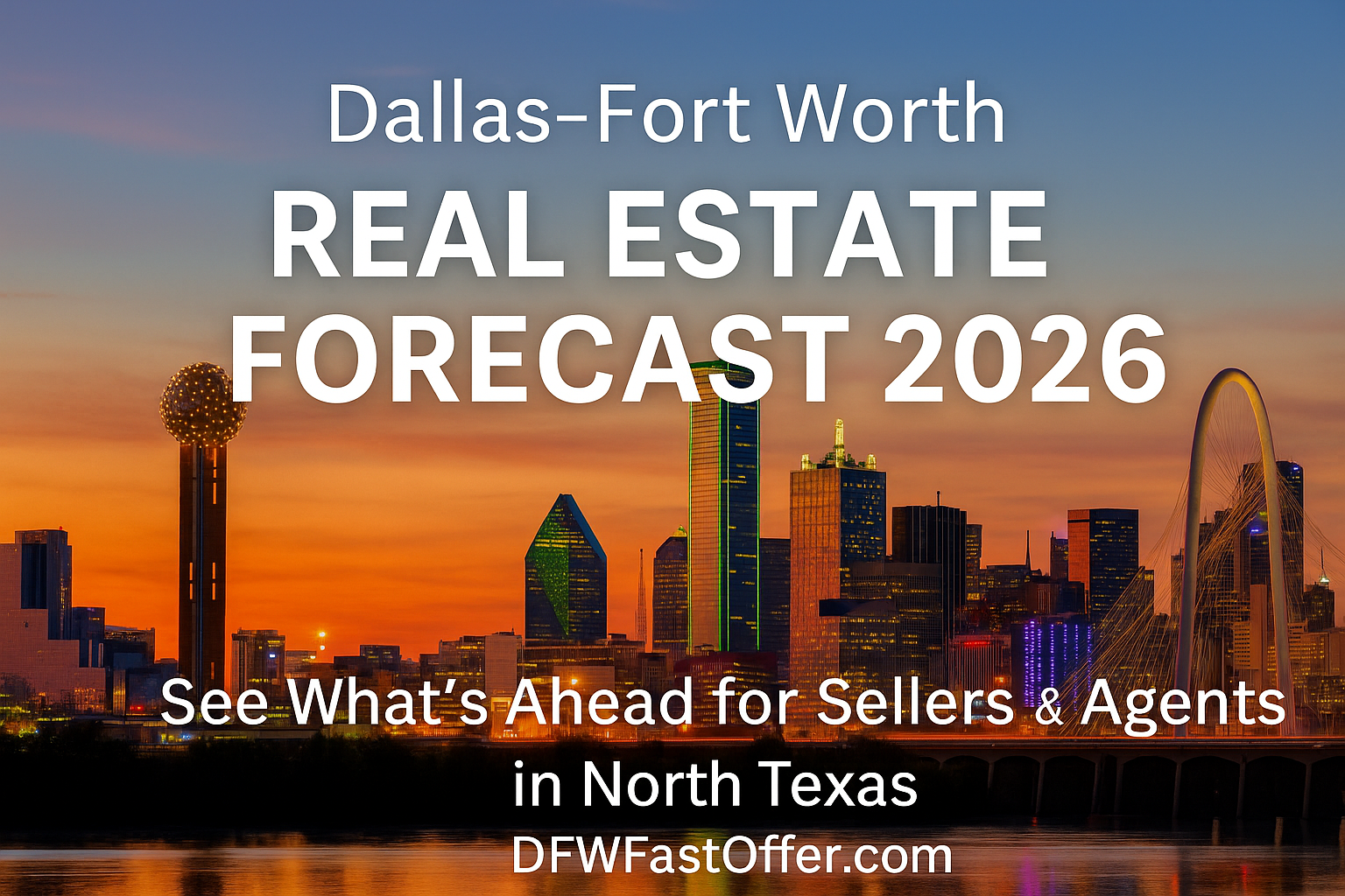 Dallas–Fort Worth Real Estate Forecast 2026 | DFW Fast Offer | Lonestar ...