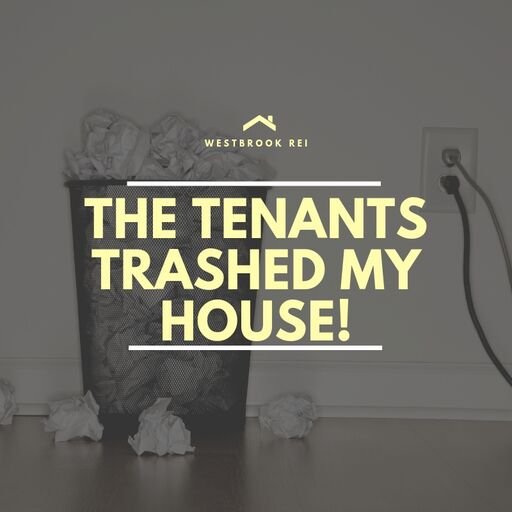 “Help! My Last Tenant Trashed My Sacramento House” – Westbrook REI