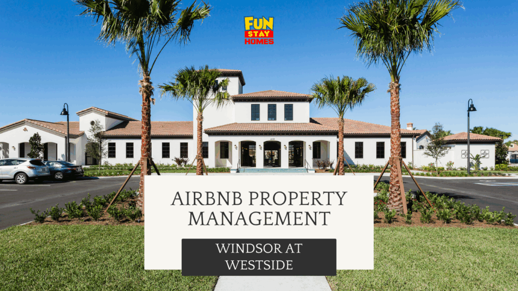 Windsor at Westside Airbnb Vacation Property Management