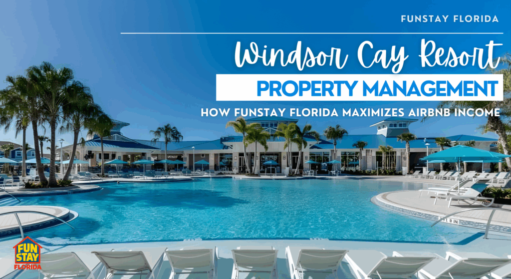 Windsor Cay Resort Property Management for Higher Airbnb Income ...