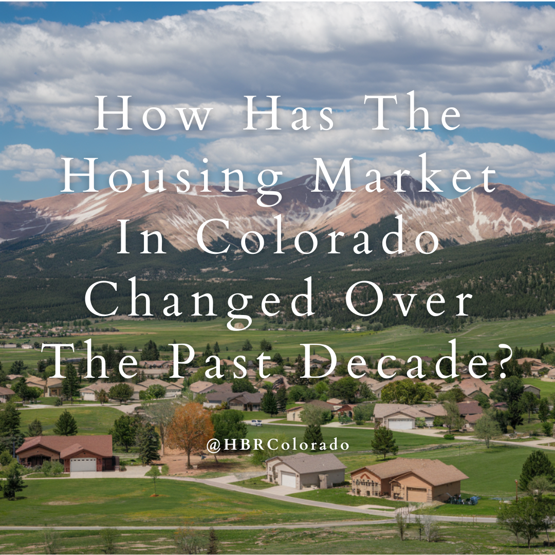 How Has The Housing Market In Colorado Changed Over The Past Decade ...